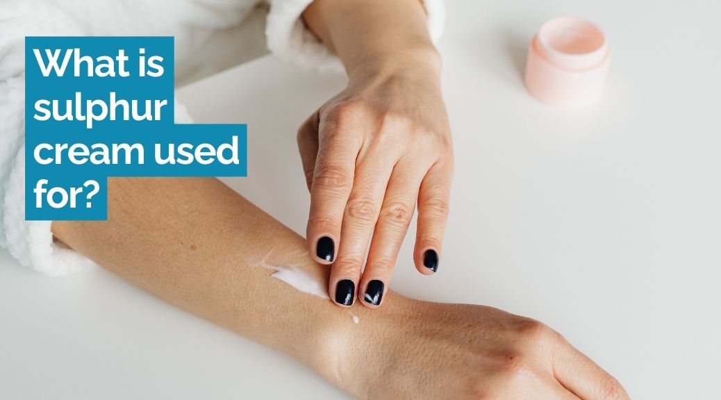 What is sulphur cream used for? - National Custom Compounding