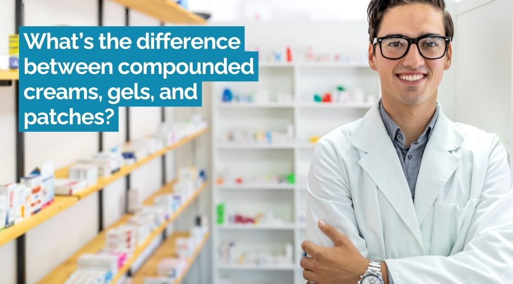 What’s the difference between compounded creams, gels, and patches? - National Custom Compounding